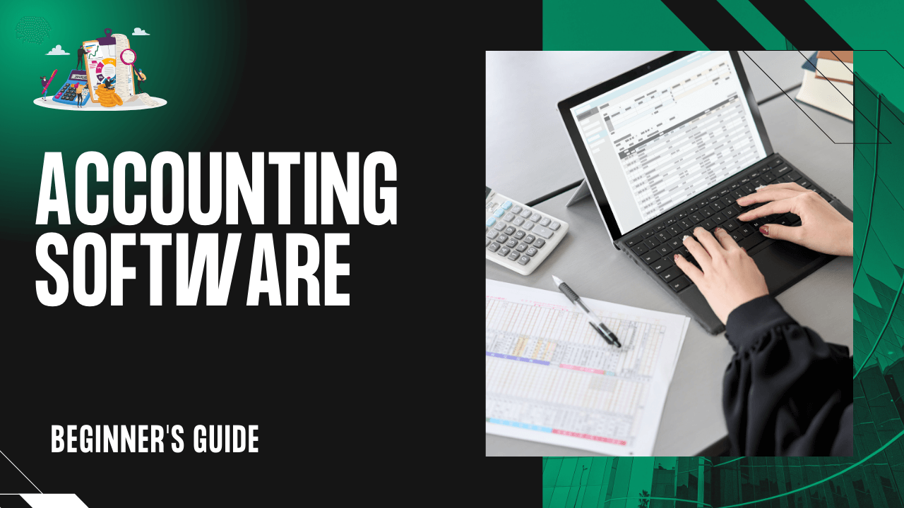 Understanding Accounting Software: A Beginner's Guide - Everything ...